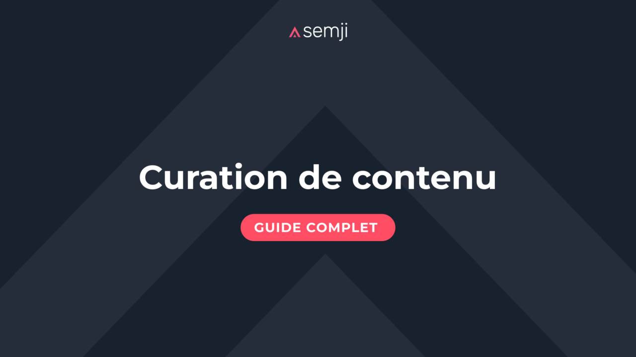 Qu’est-ce que la curation de contenu ? - Semji - Semji