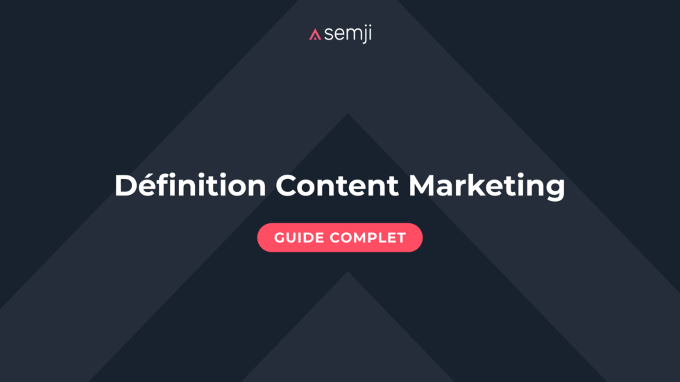 Définition : Comprendre le Content Marketing - Semji