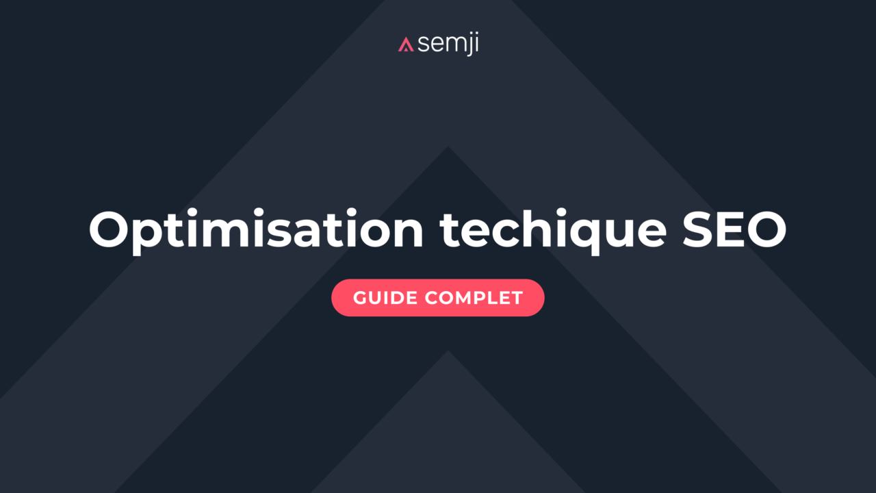 Tout ce que vous devez savoir sur l'optimisation technique en SEO - Semji
